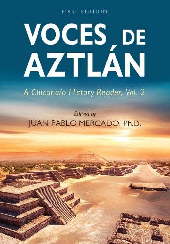 Voces de Aztlán: A Chicana/o History Reader, Vol. 2 by Juan Pablo ...