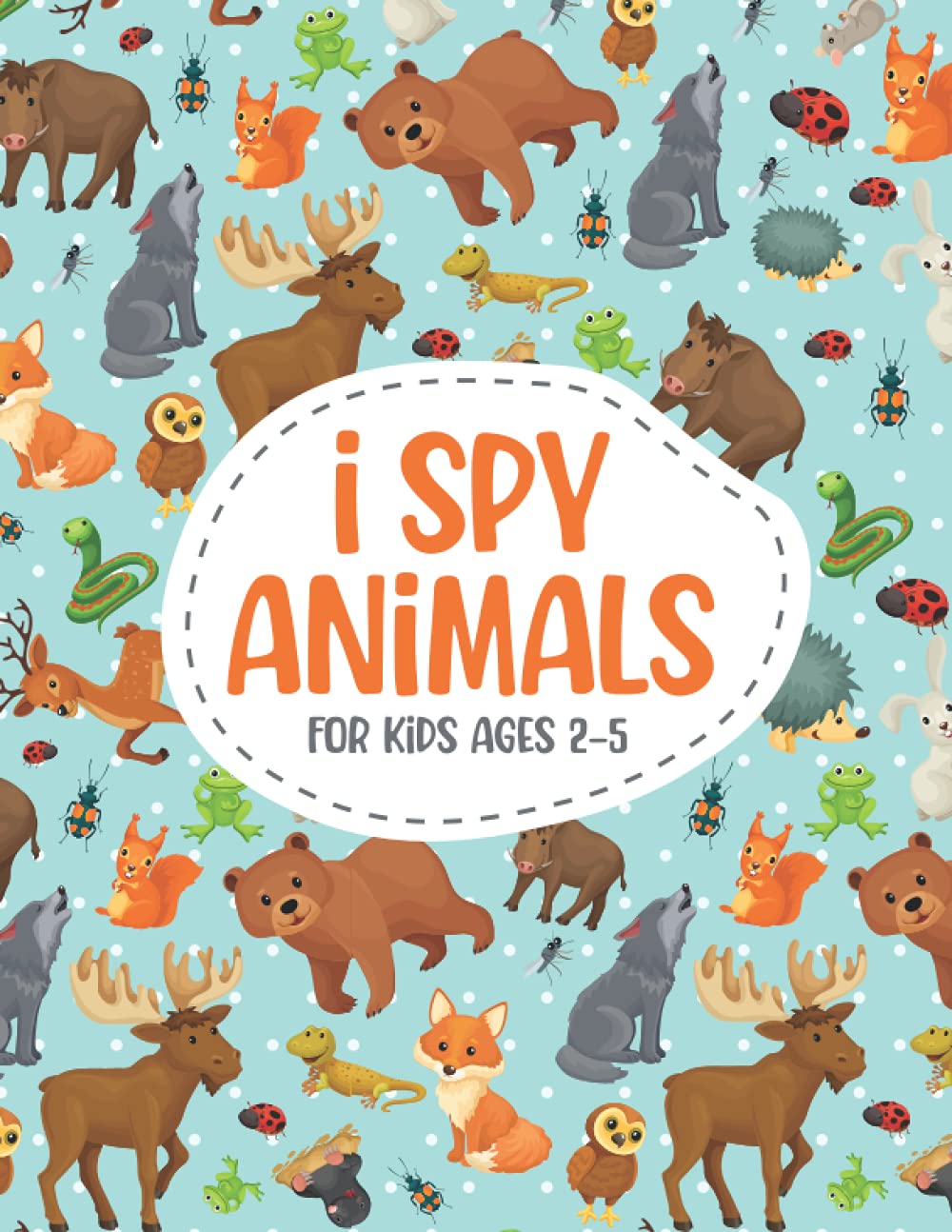 I Spy Animals For Kids Ages 2-5: A Fun Activity and Guessing Game for ...