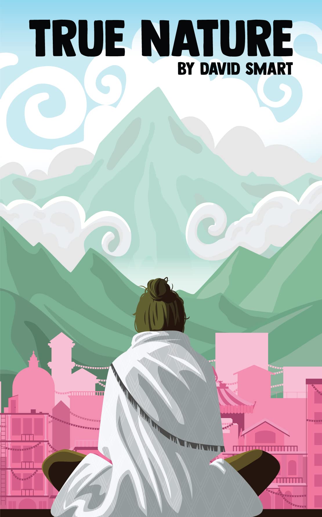 True Nature: The Wise Woman in Nepal and Searching the Himalayas for Enlightenment by David ...