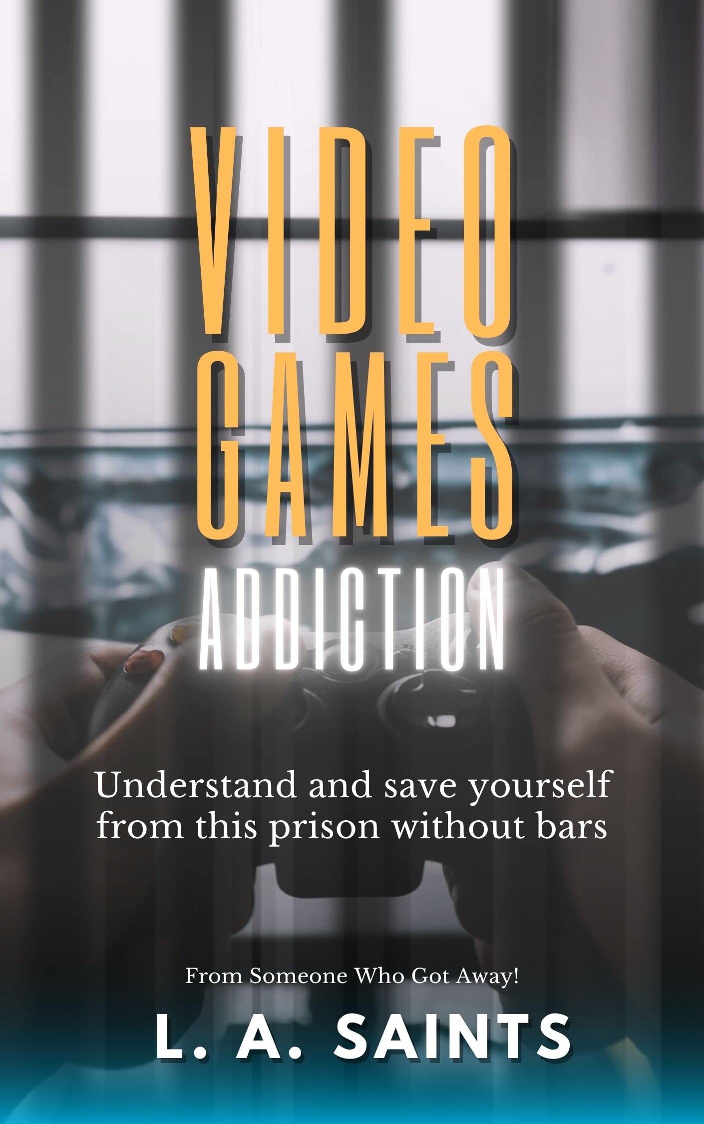 Video Games Addiction: Understand and save yourself from this prison ...
