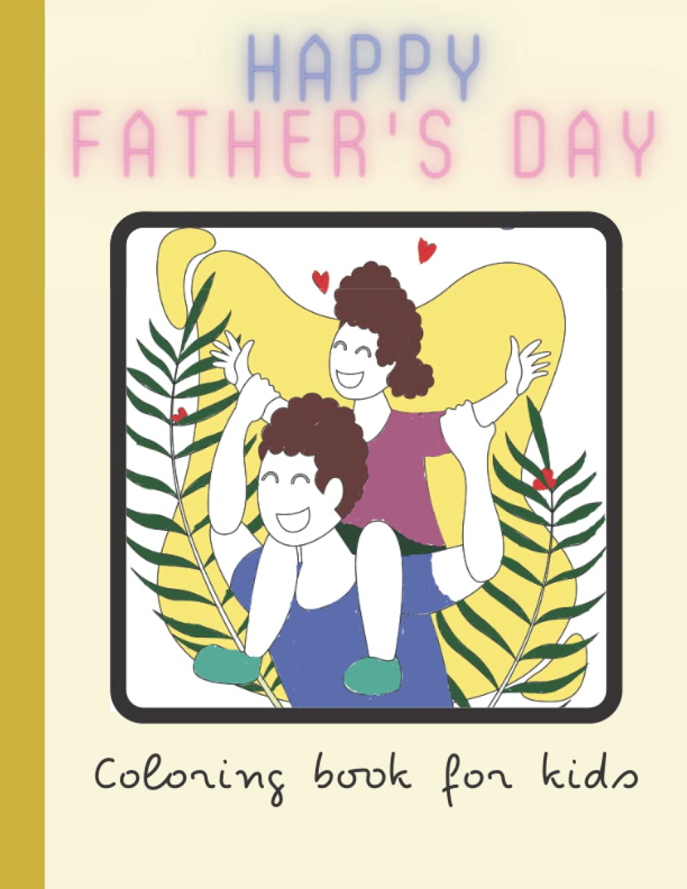 Happy Father's Day Coloring Book, I Love You Dad: Cute Father's Day ...