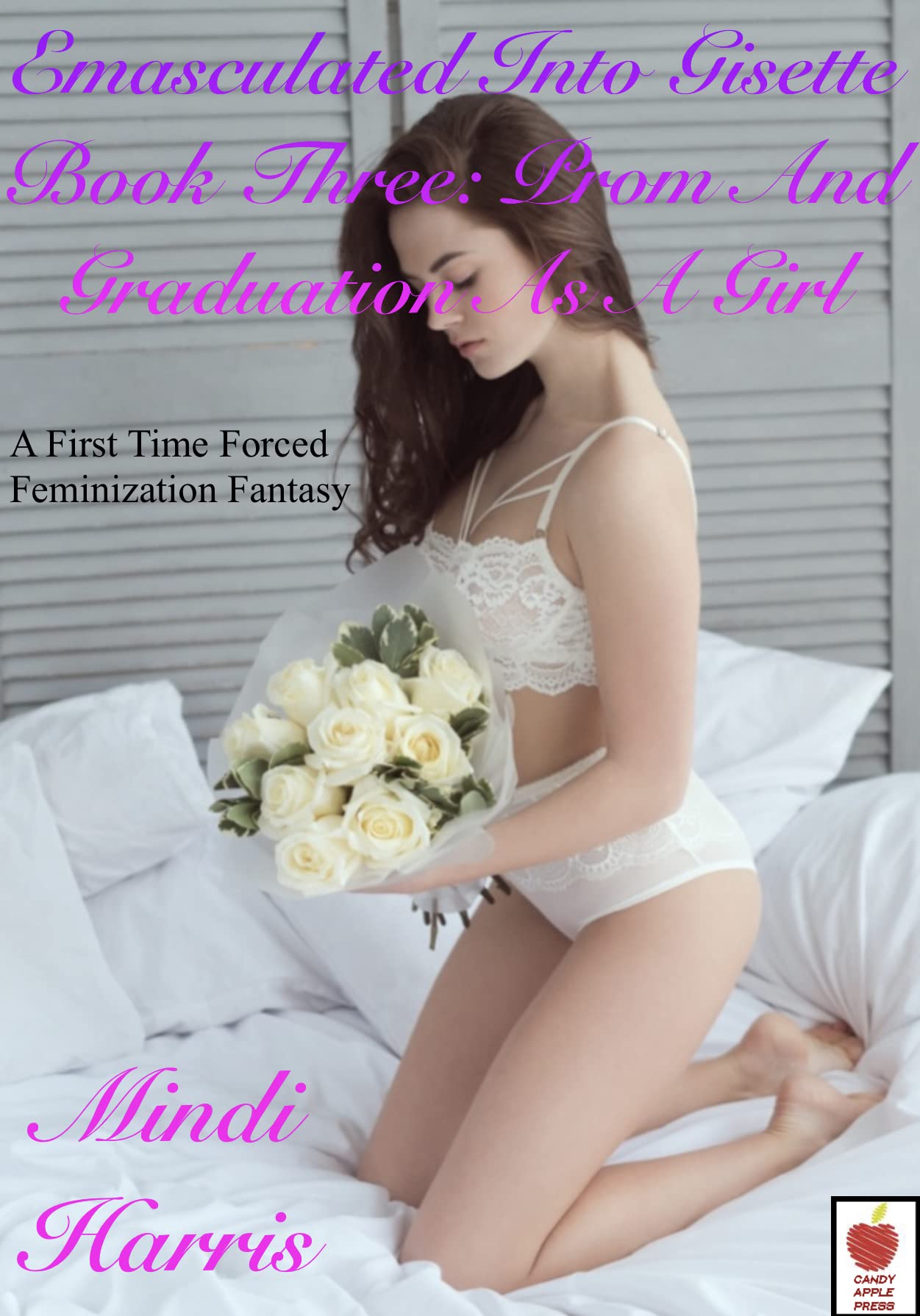 Emasculated Into Gisette Book Three—Prom and Graduation as a Girl: Arrogant Rich Young Man Is ...