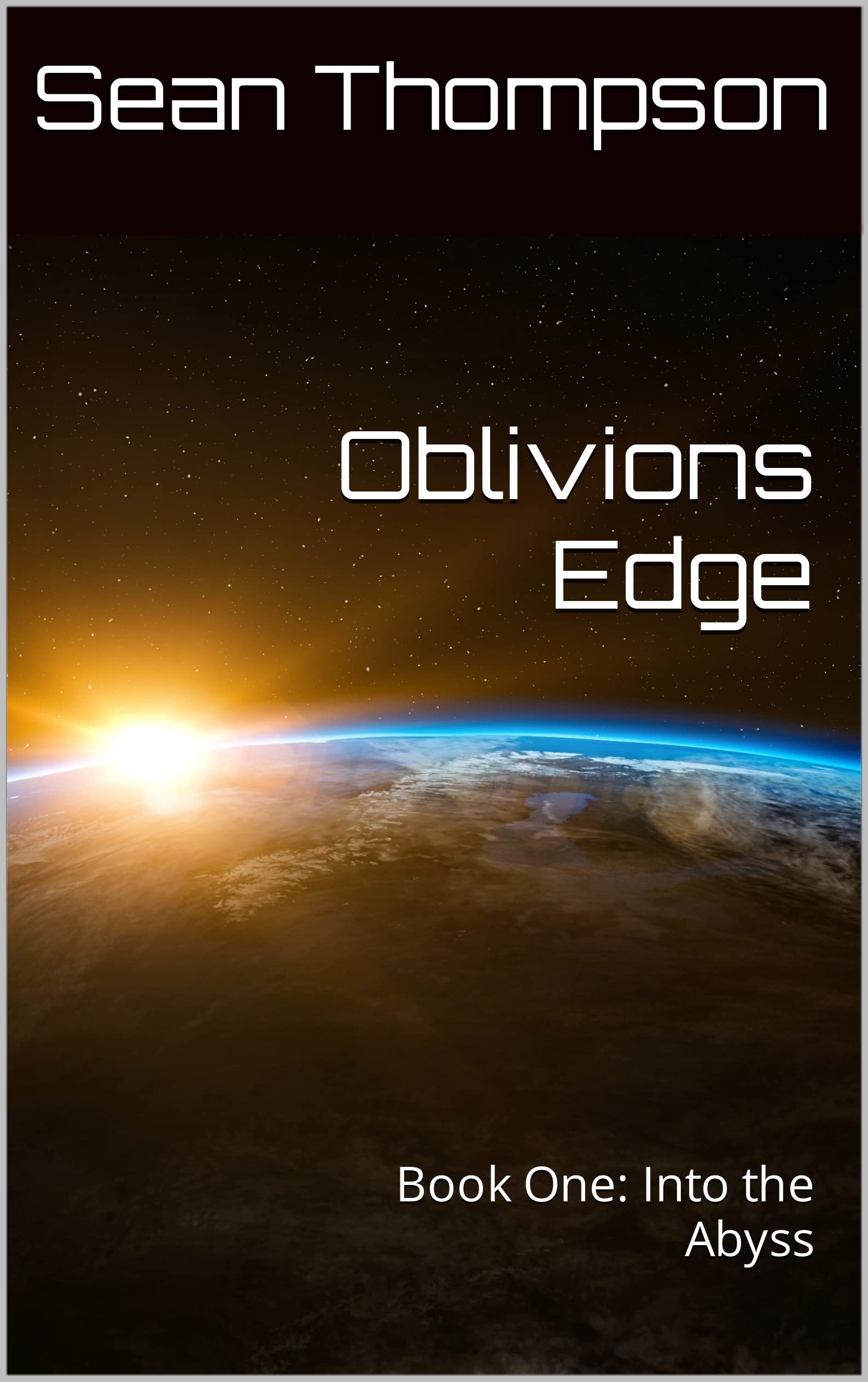 Oblivion's Edge: Book One: Into the Abyss by Sean Thompson | Goodreads