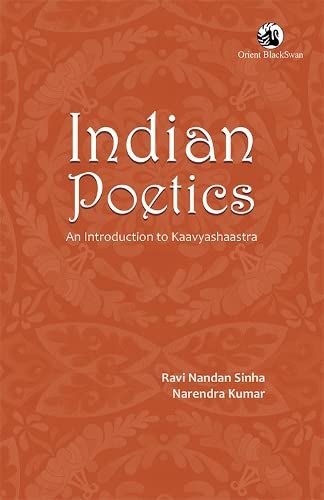 Indian Poetics:: An Introduction to Kaavyashaastra by Ravi Nandan Sinha | Goodreads