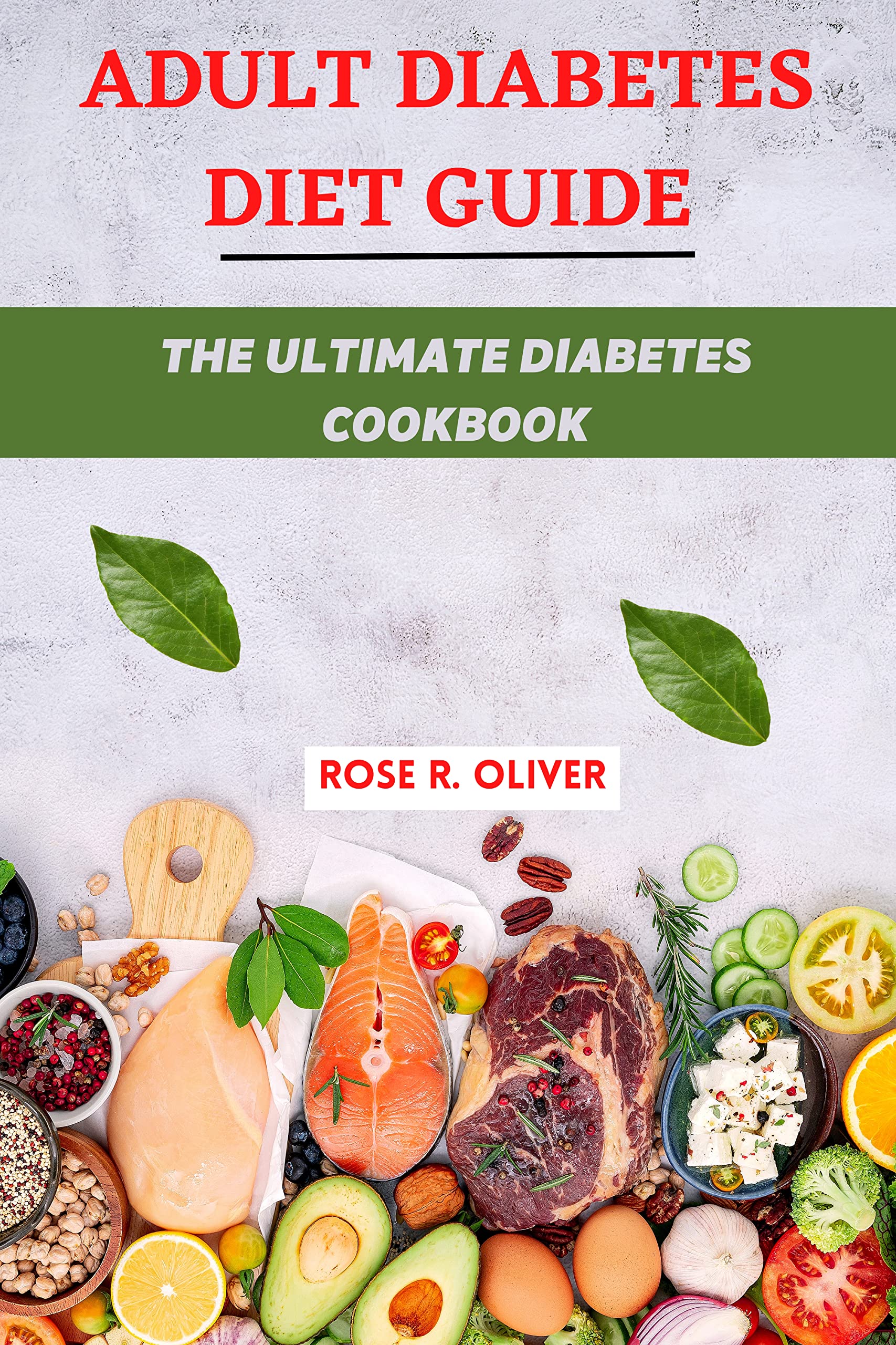 Adult Diabetes Diet Guide: The Ultimate Diabetes Cookbook by ROSE R ...