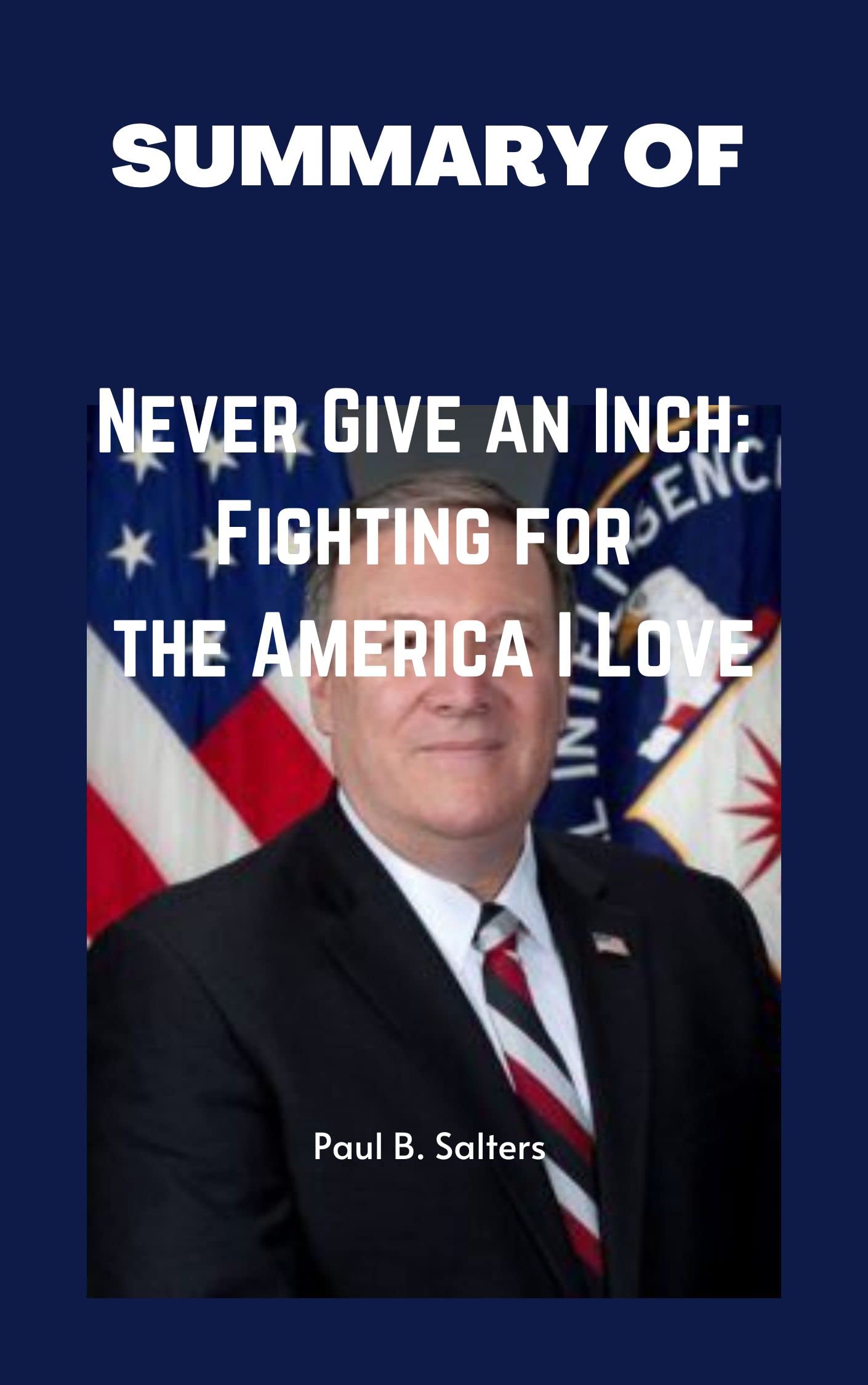 SUMMARY OF Never Give an Inch By Mike Pompeo : Fighting for the America ...