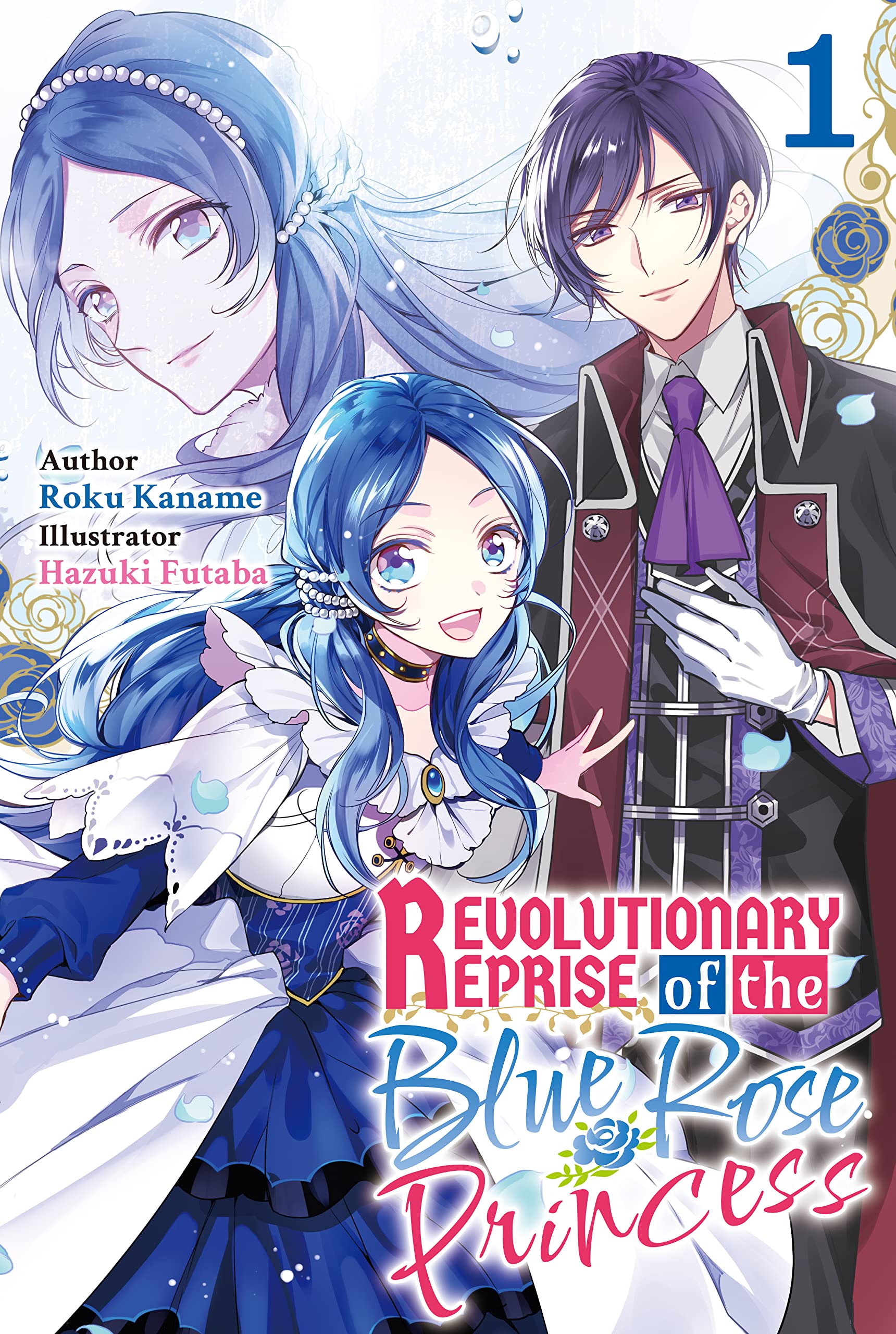 Revolutionary Reprise of the Blue Rose Princess Vol.1 by Roku Kaname ...