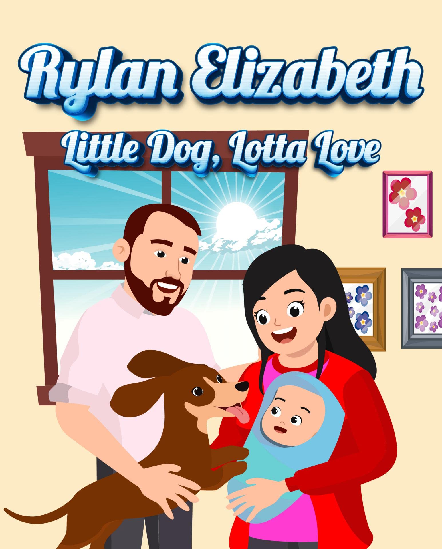 Rylan Elizabeth: Little Dog, Lotta Love by Trey Rice | Goodreads