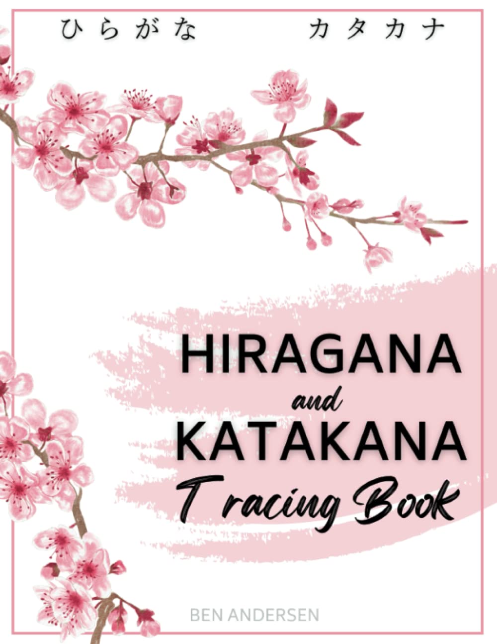 Hiragana and Katakana Tracing Book: A Kana Practice Workbook for ...