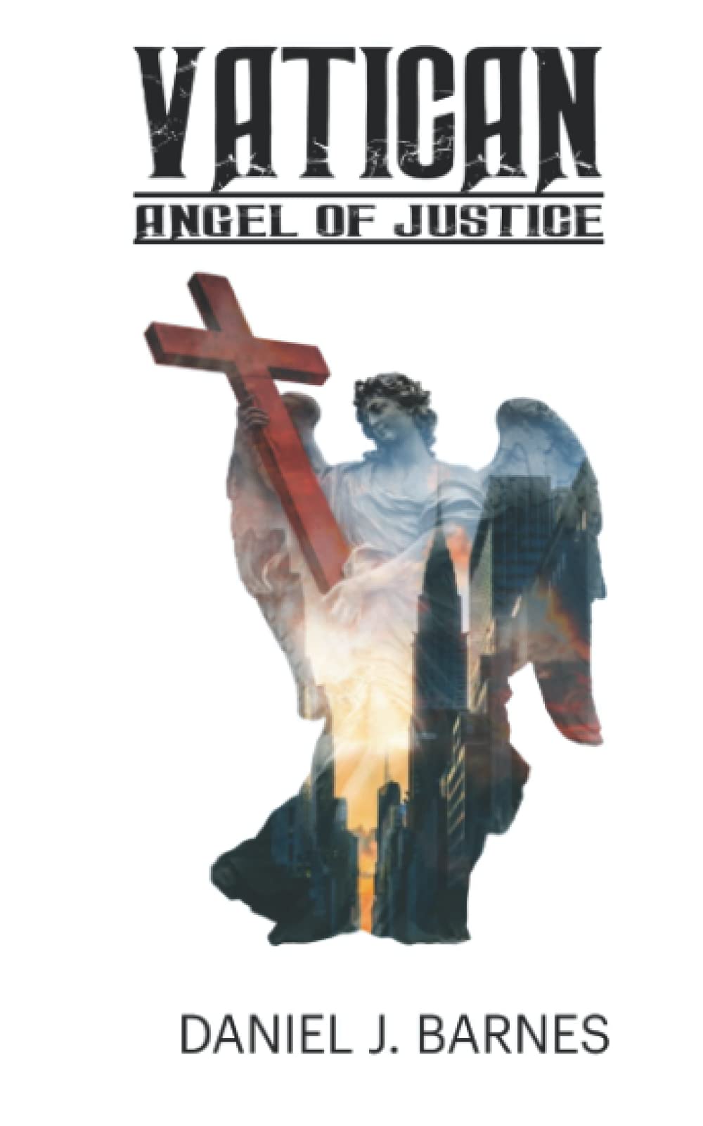 Vatican: Angel of Justice by Daniel J Barnes | Goodreads