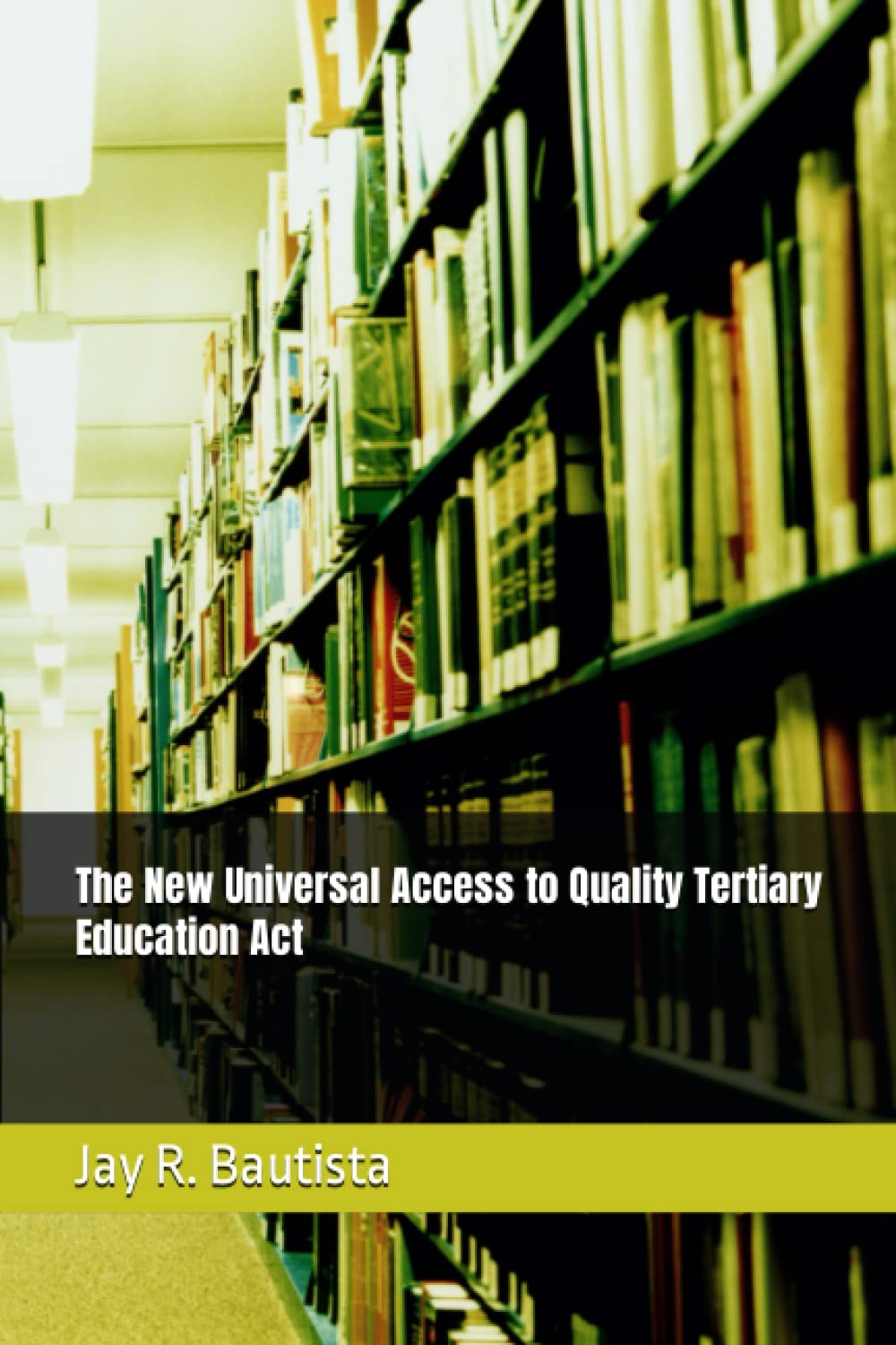 The New Universal Access to Quality Tertiary Education Act by Jay R ...