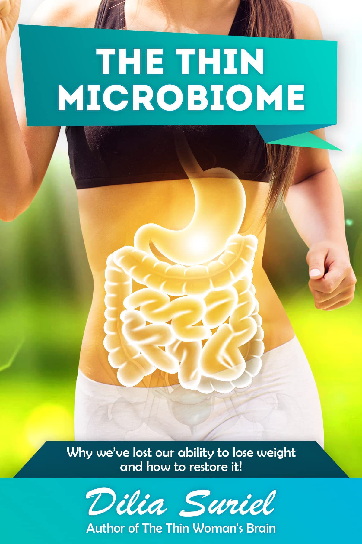 The Thin Microbiome: Why We’ve Lost Our Ability to Lose weight and How ...