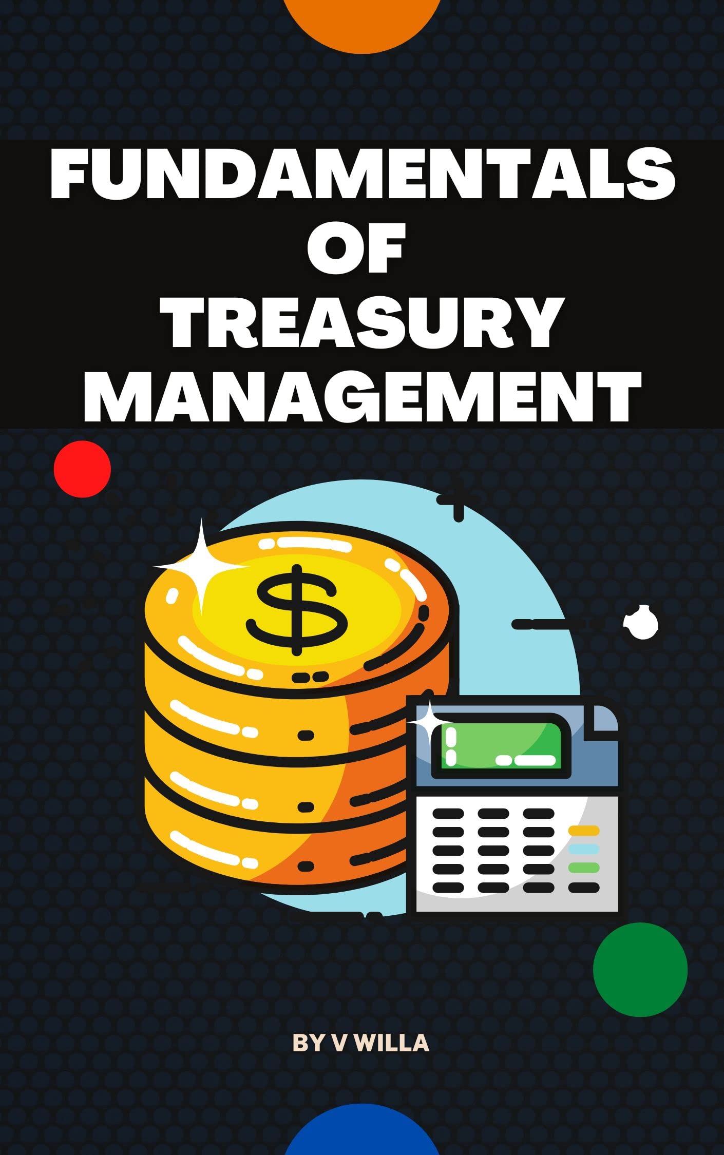FUNDAMENTALS OF TREASURY MANAGEMENT by V WIILA | Goodreads