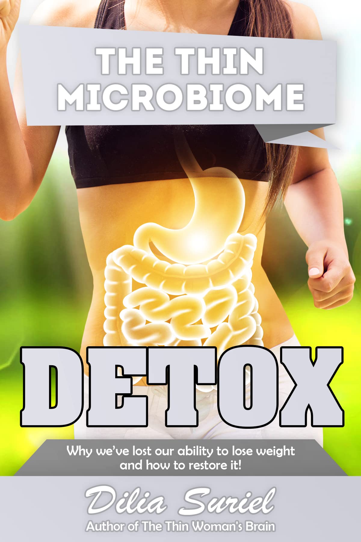 The Thin Microbiome DETOX: Why We’ve Lost Our Ability to Lose weight ...