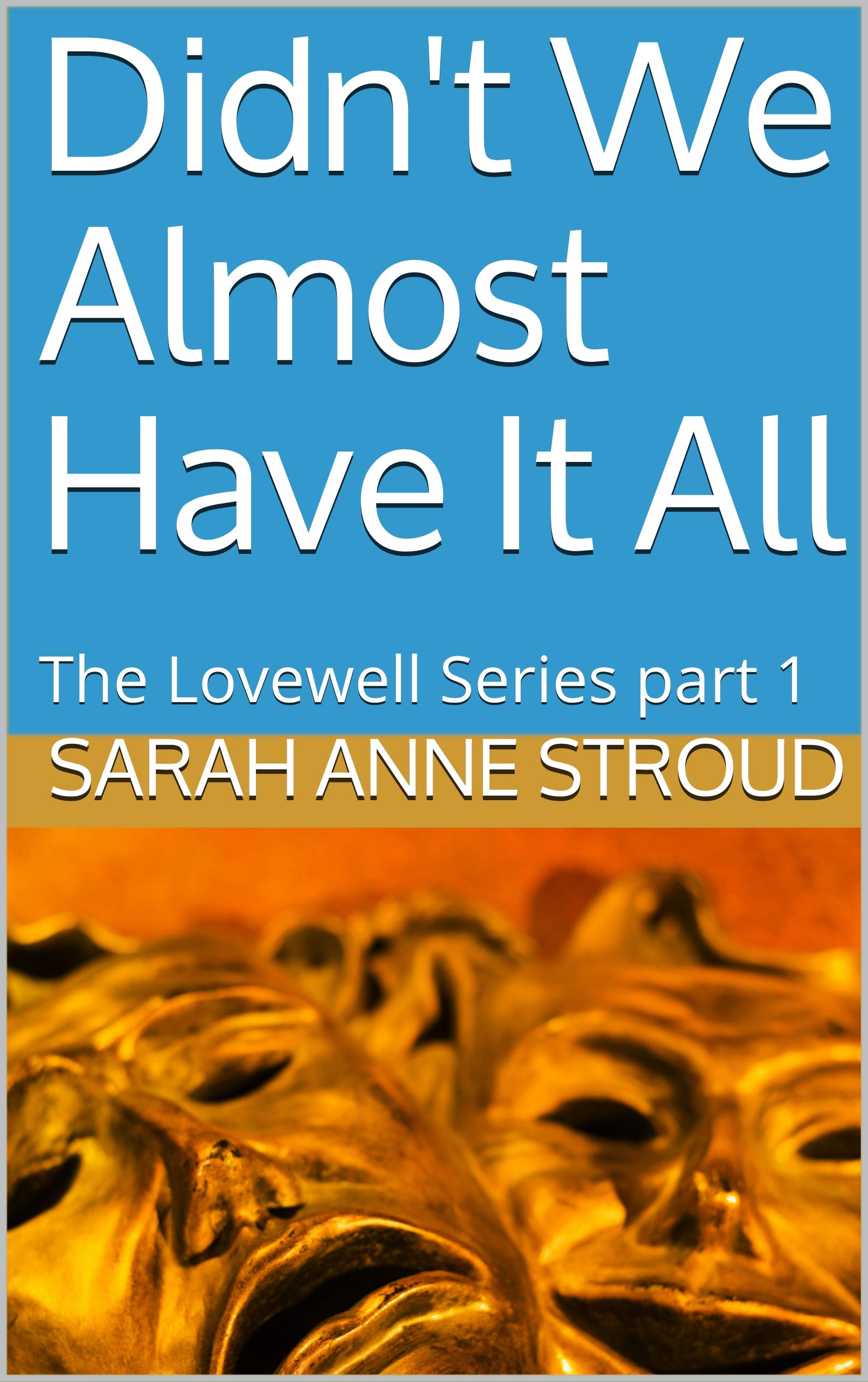 Didn't We Almost Have It All: The Lovewell Series part 1 by Sarah Anne ...