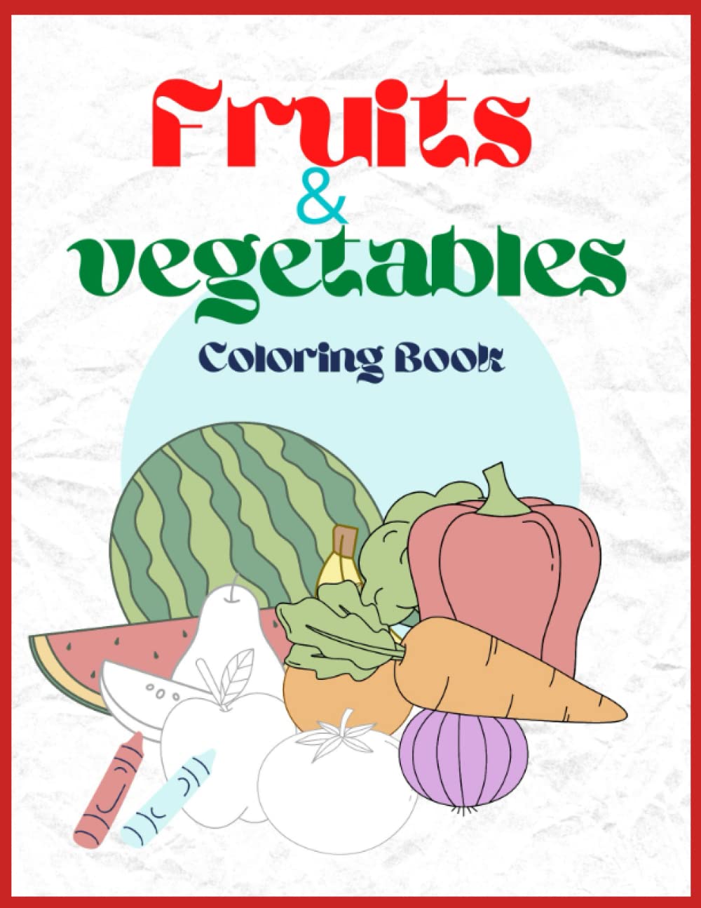 Fruits and Vegetable Coloring Book for Kids: Coloring Book by Shaista ...