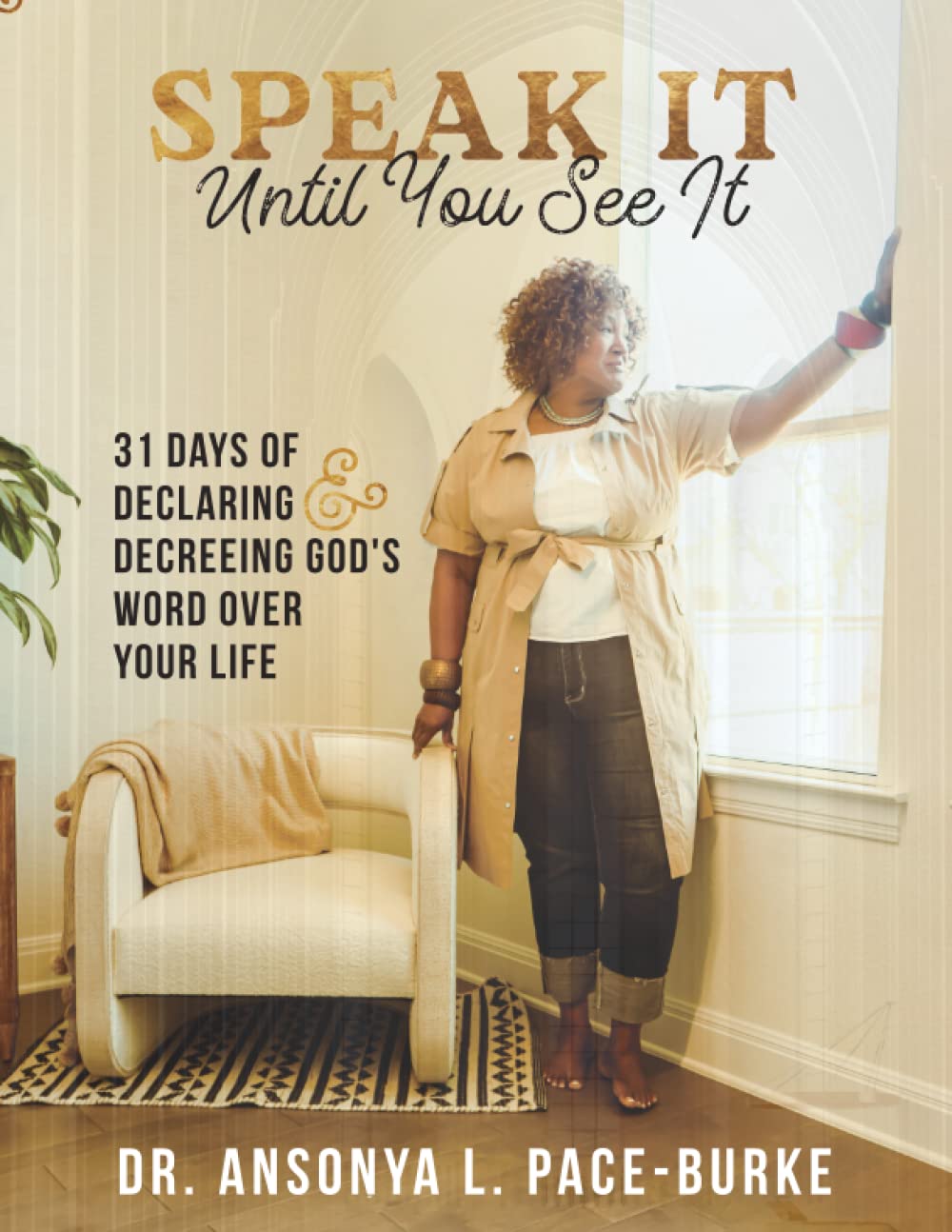 Speak it Until You See it: 31 Days of Declaring & Decreeing God's Word ...