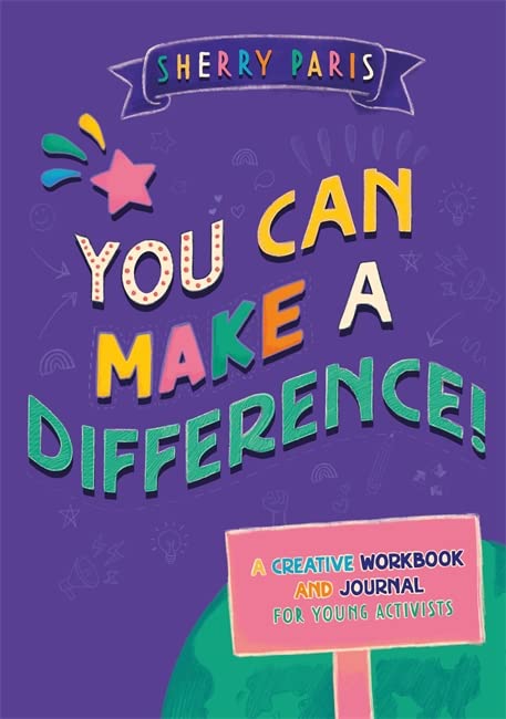 You Can Make a Difference!: A Creative Workbook and Journal for Young ...