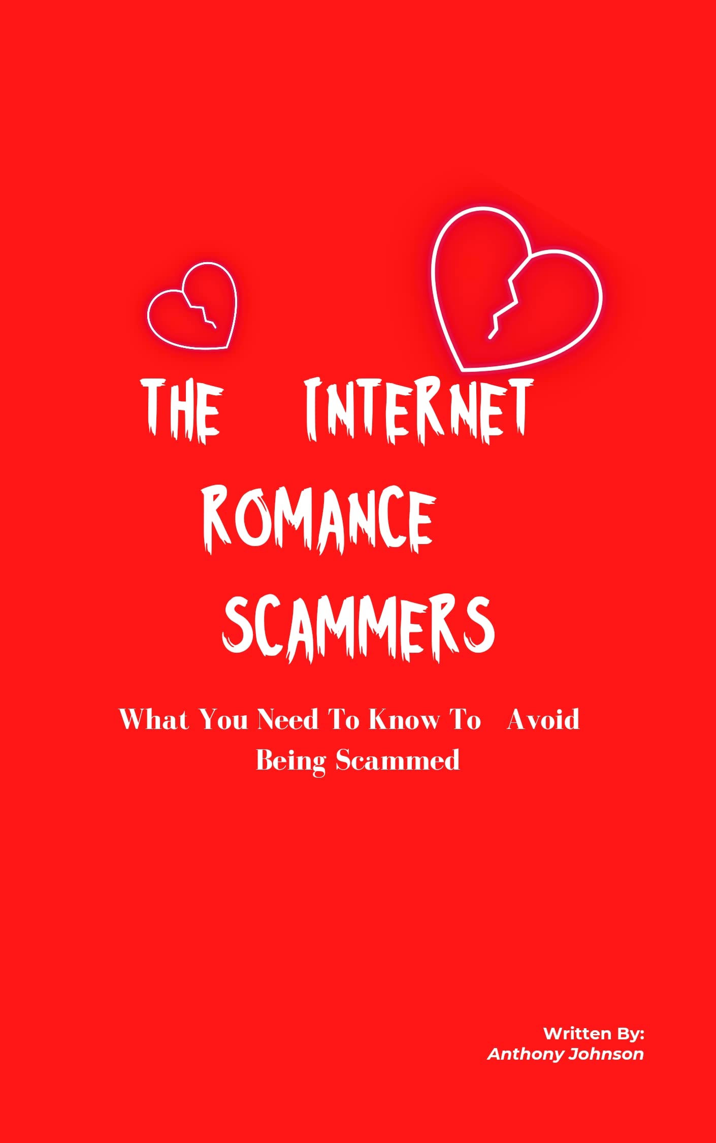 THE INTERNET ROMANCE SCAMMERS: What you need to know to avoid being ...