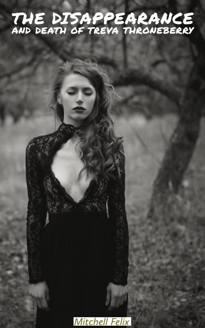 The disappearance and death of Treva Throneberry: True crime abductions by Mitchel Felix | Goodreads