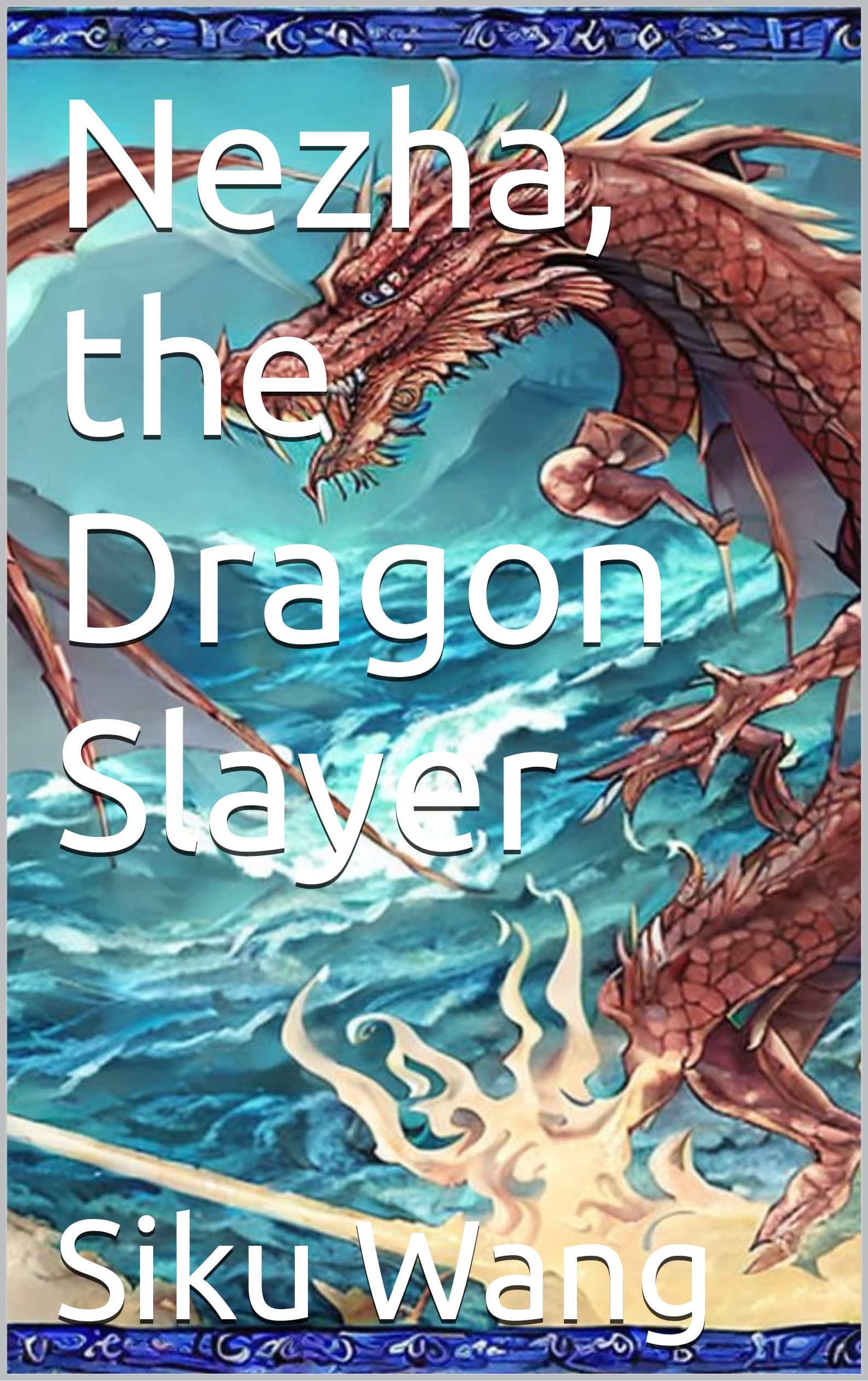 Nezha, the Dragon Slayer by Siku Wang | Goodreads