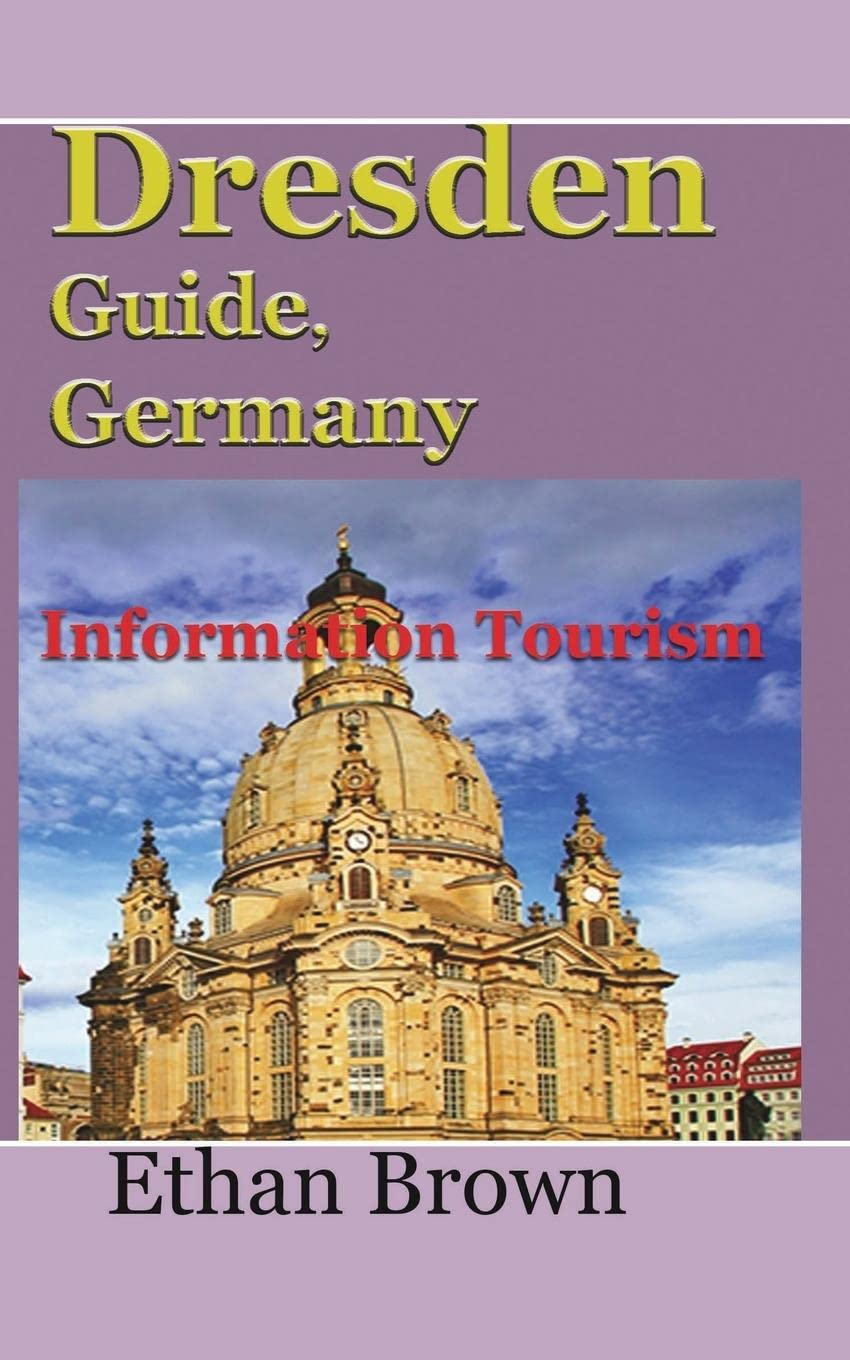Dresden Guide, Germany: Information Tourism by Ethan Brown | Goodreads