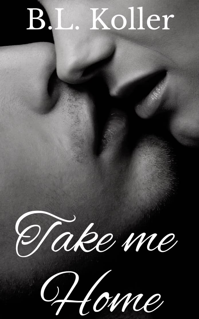 Take Me Home: A Steamy Romance by B.L. Koller | Goodreads