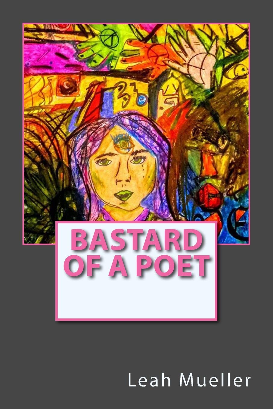 Bastard of a Poet by Leah Mueller | Goodreads