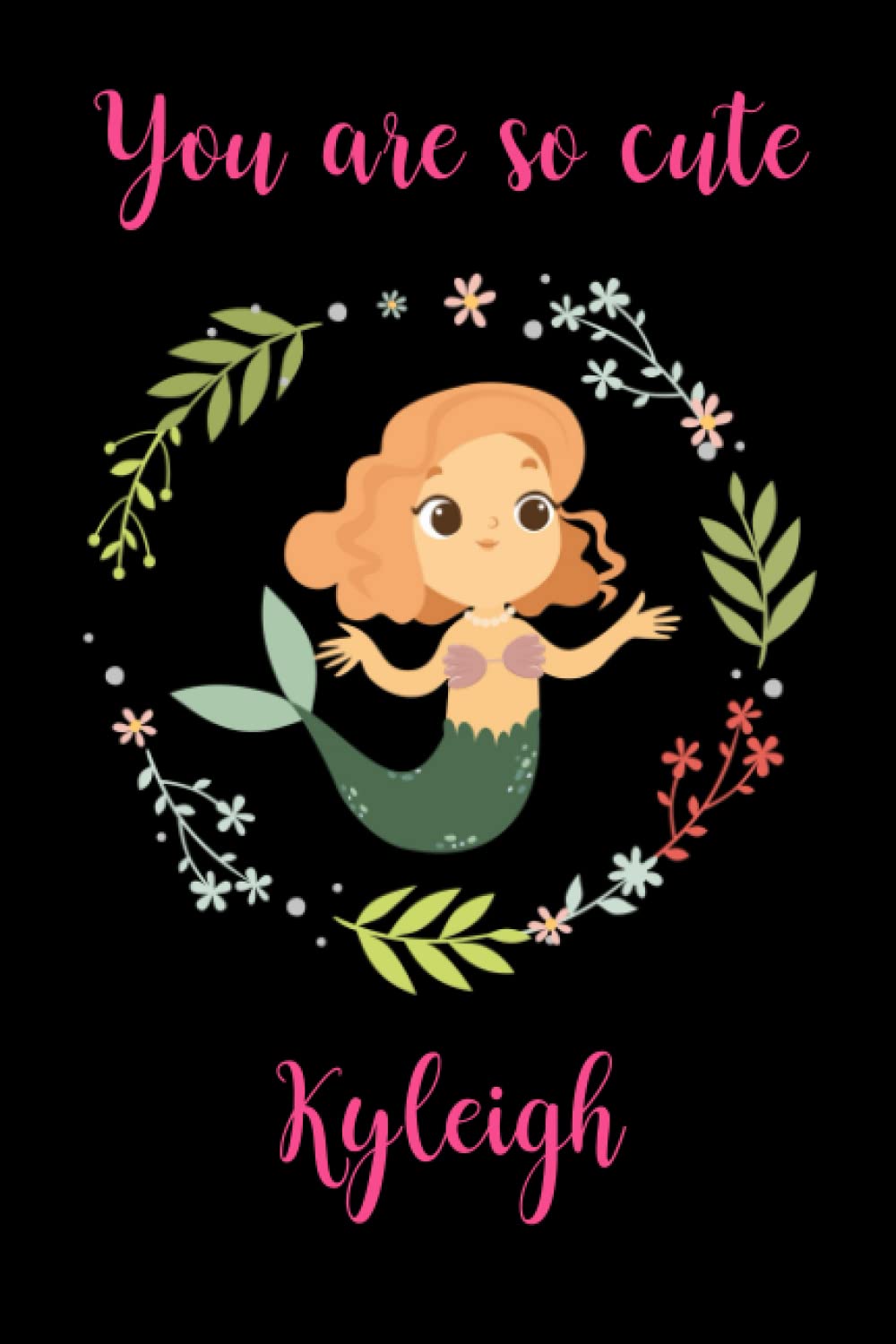 Mermaid Kyleigh You Are So Cute: Personalized notebook name Kyleigh ...