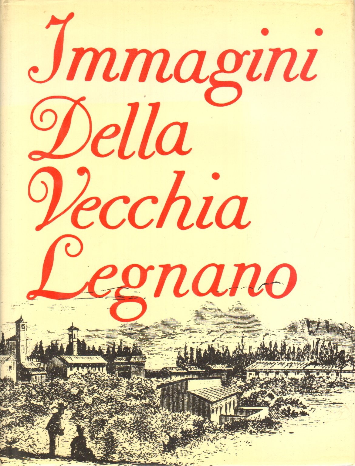 Immagini della vecchia Legnano by Giorgio D'Ilario | Goodreads