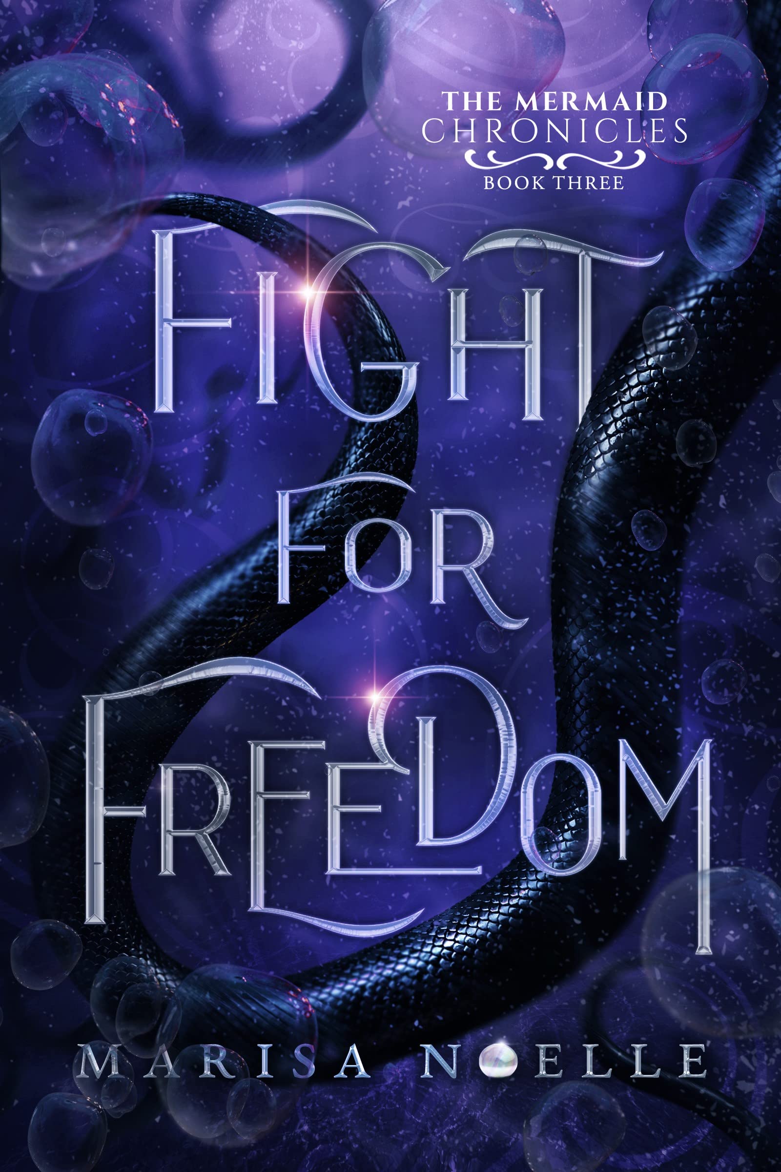 Fight for Freedom (The Mermaid Chronicles, #3) by Marisa Noelle | Goodreads