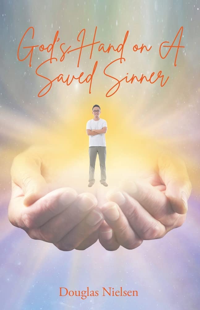 God's Hand on A Saved Sinner by Douglas Nielsen | Goodreads