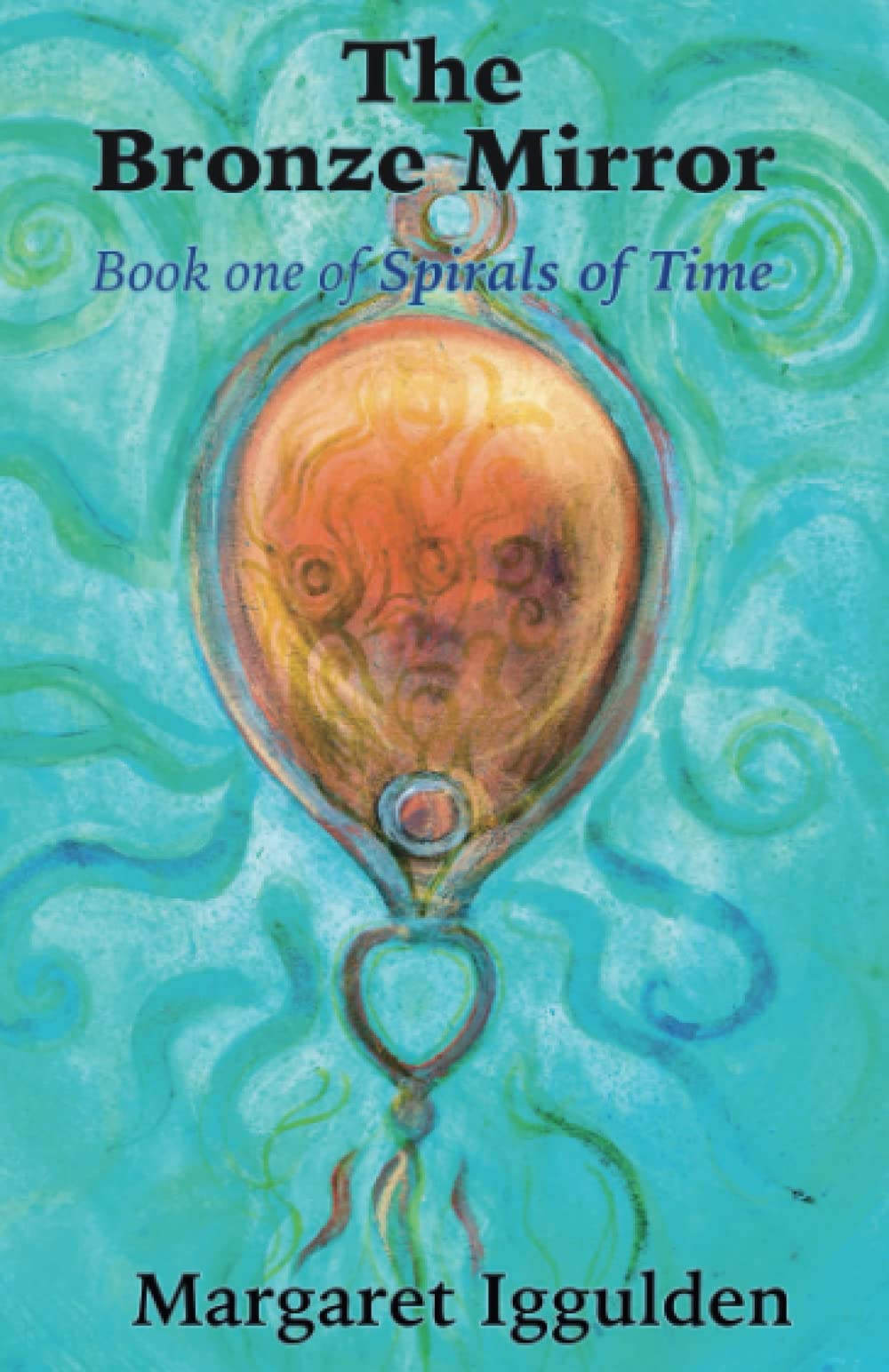 The Bronze Mirror: Book One of Spirals of Time by Margaret Iggulden ...