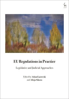EU Regulations in Practice: Legislative and Judicial Approaches by Adam ...