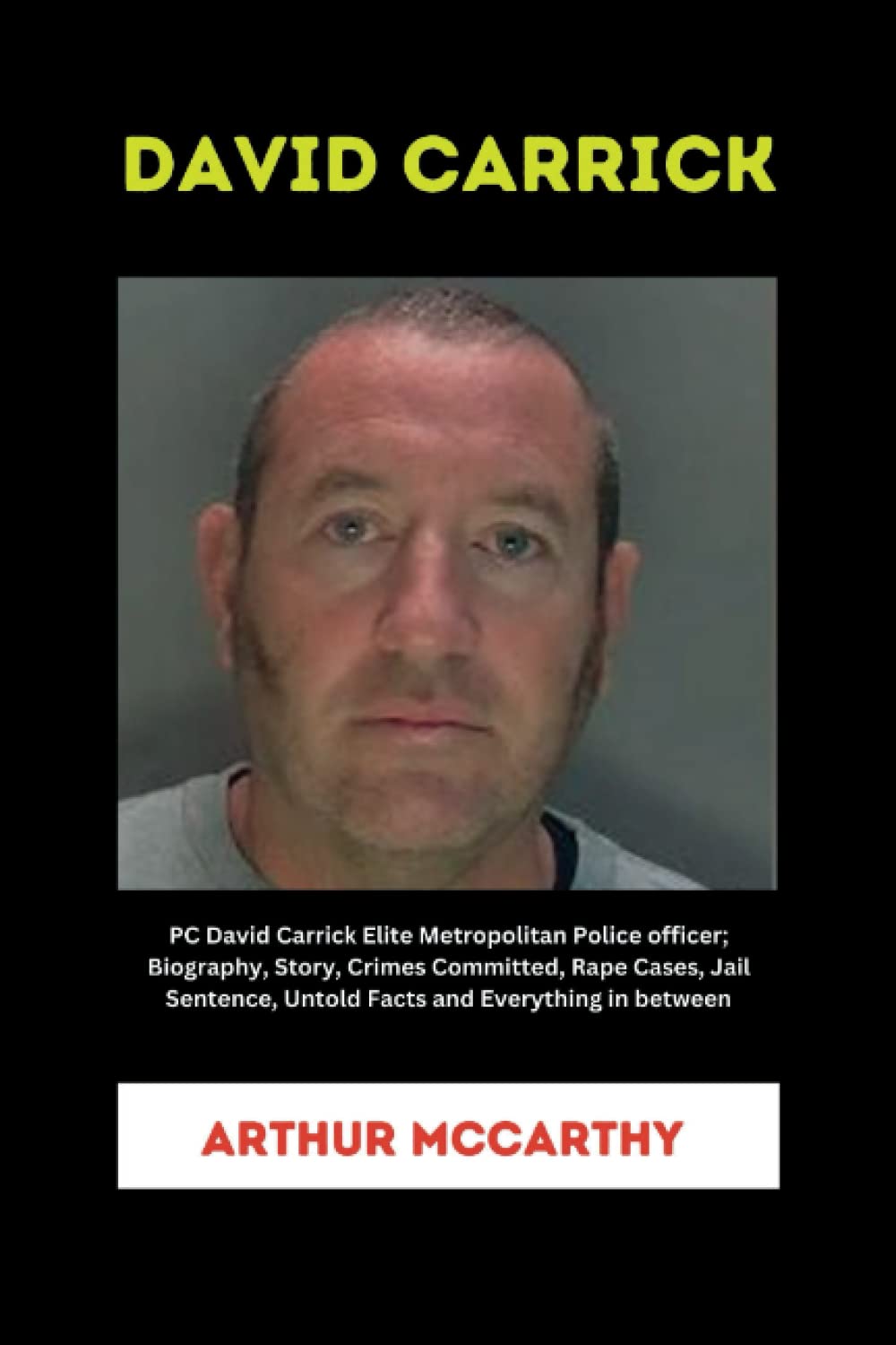 DAVID CARRICK: PC David Carrick Elite Metropolitan Police officer ...