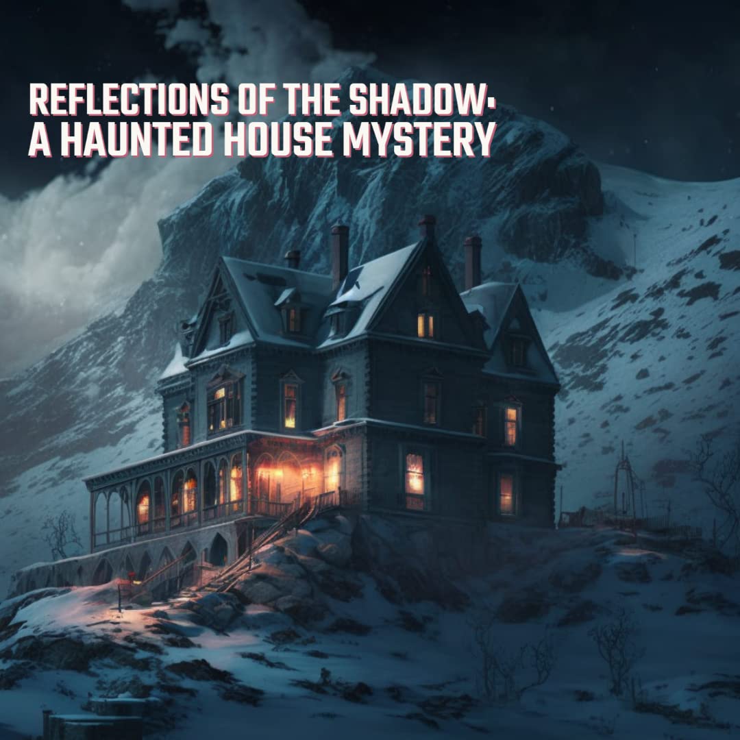 Reflections of the Shadow: A Haunted House Mystery by A.R House | Goodreads
