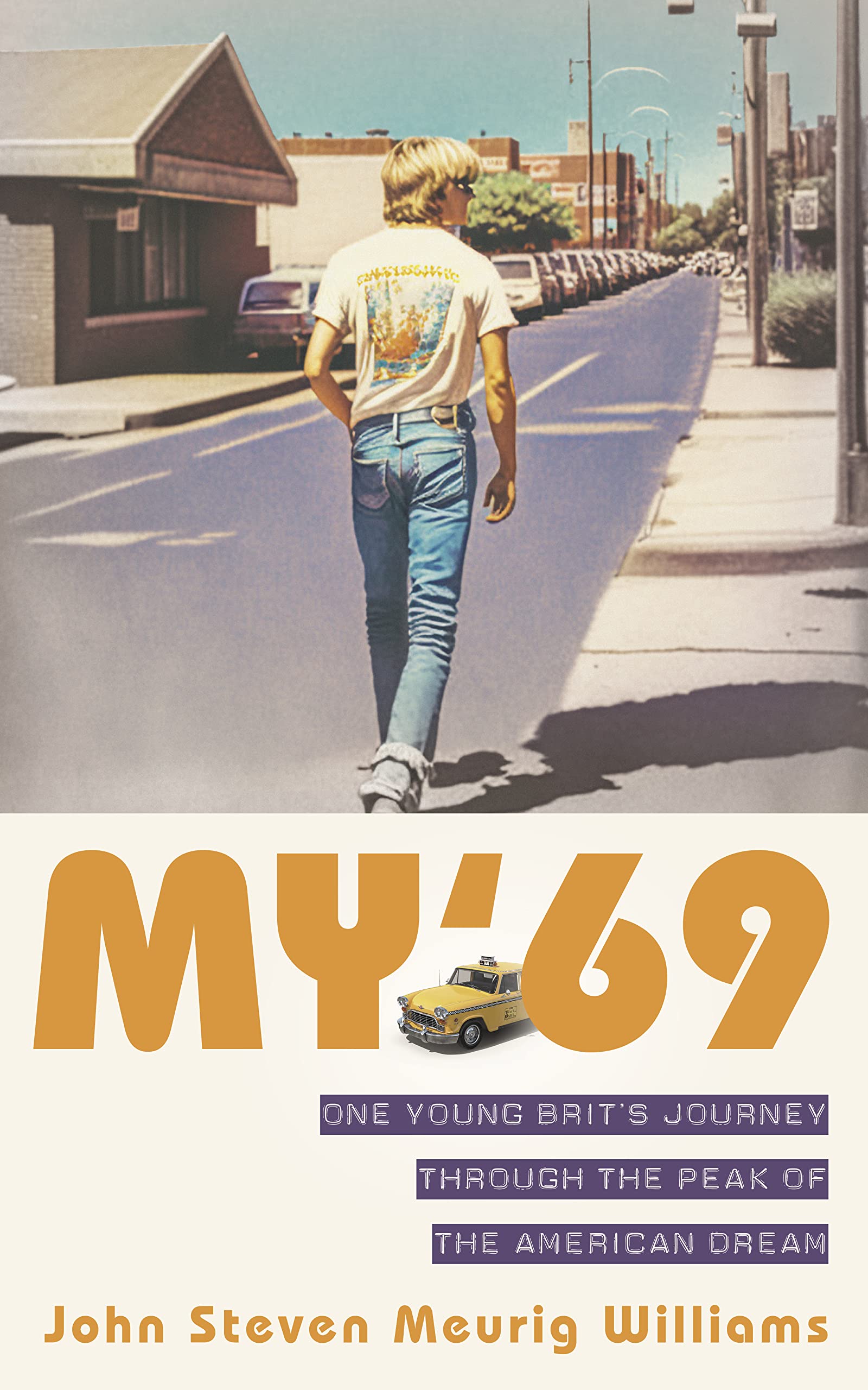 My '69 : One Young Brit's Journey through the peak of the American ...