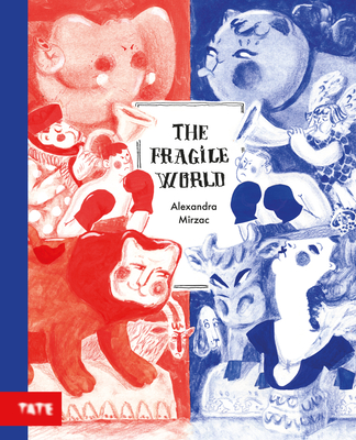 The Fragile World: A Picture Book by Alexandra Mirzac | Goodreads