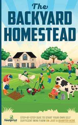 The Backyard Homestead: Step-By-Step Guide To Start Your Own Self ...