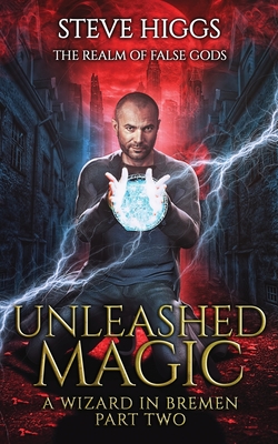 Unleashed Magic by Steve Higgs | Goodreads