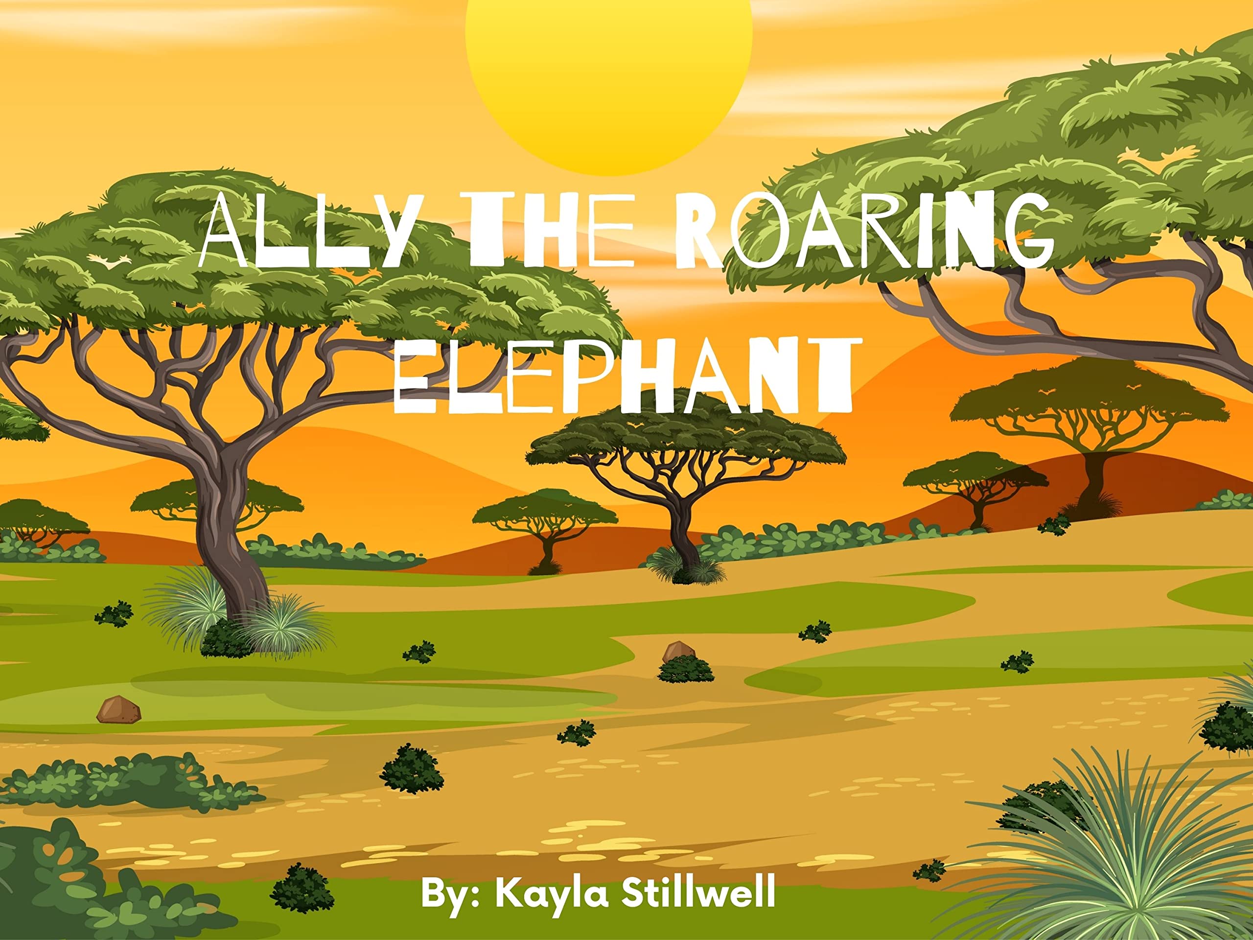 Ally the Roaring Elephant by Kayla Stillwell | Goodreads