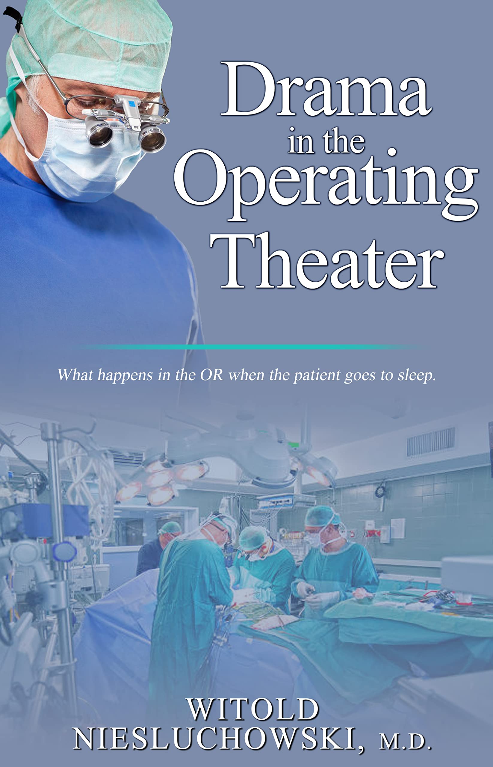 Drama in the Operating Theater: What happens in the OR when the patient ...