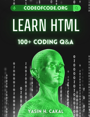 Learn HTML: 100+ Coding Q&A by Yasin Hasan Cakal | Goodreads