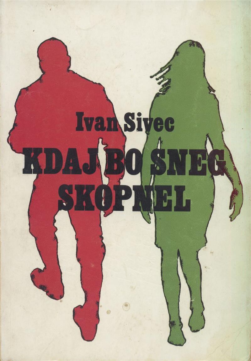 Kdaj bo sneg skopnel by Ivan Sivec | Goodreads
