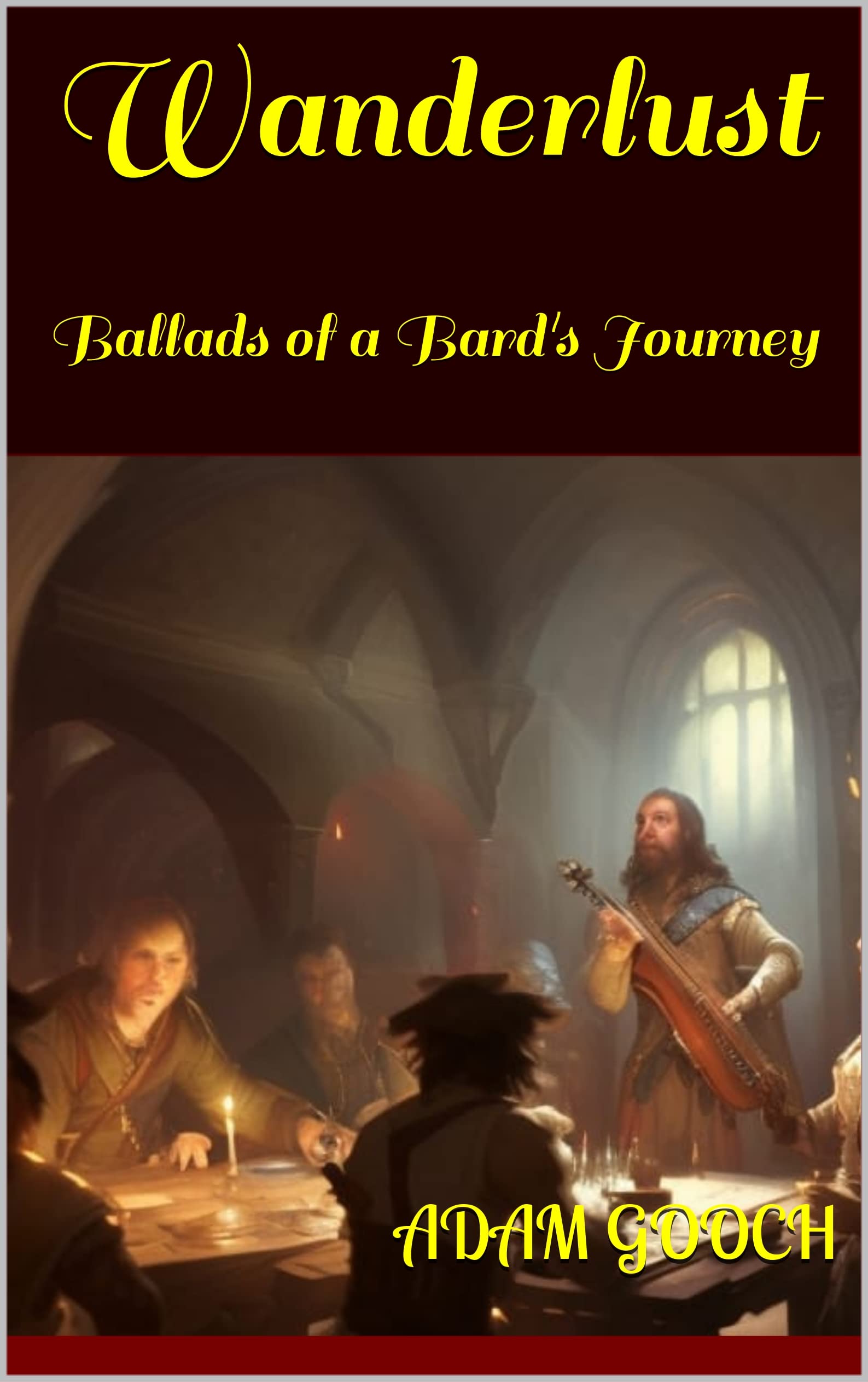 Wanderlust: Ballads of a Bard's Journey by Adam Gooch | Goodreads