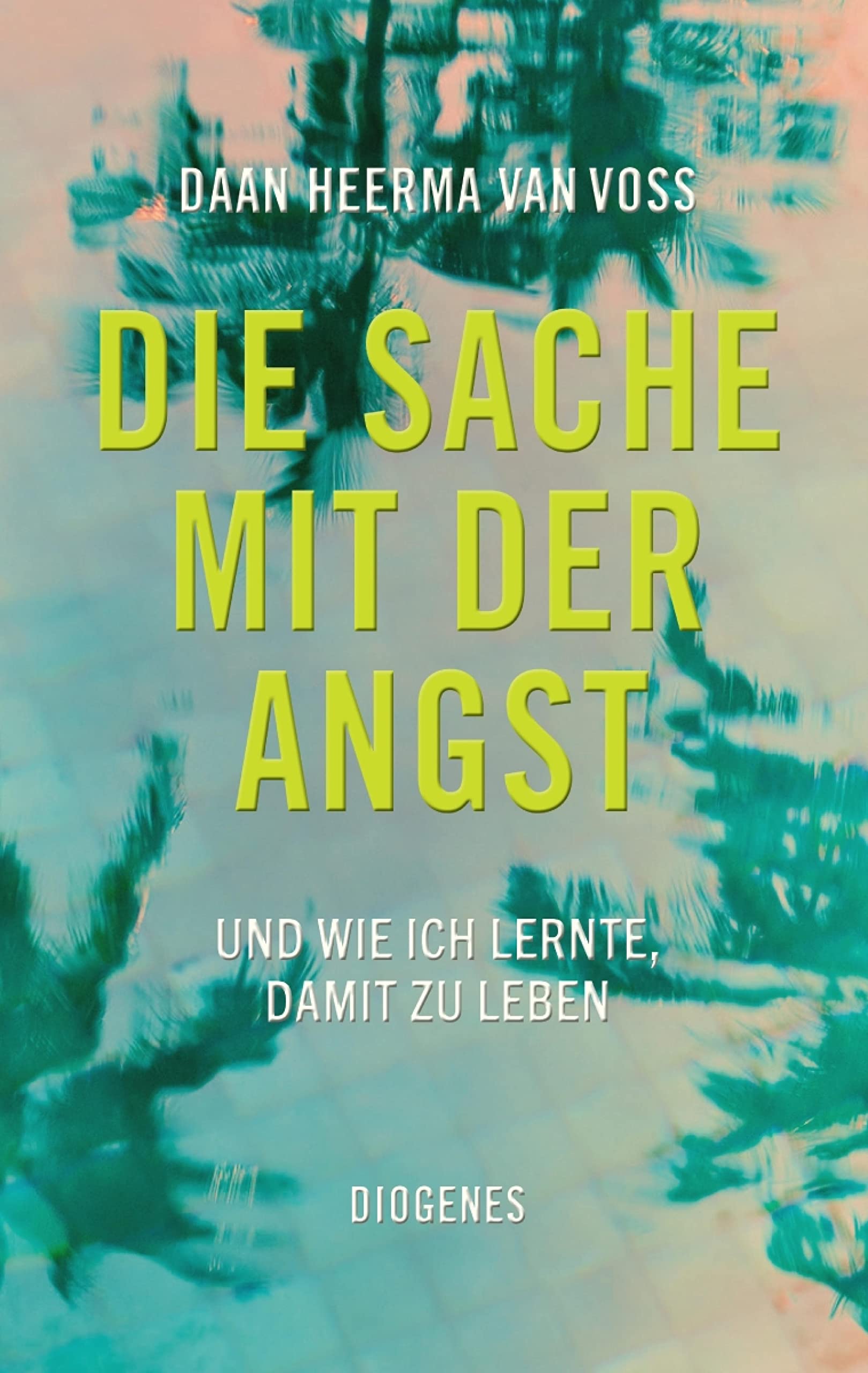 Die Sache mit der Angst. Und wie ich lernte, damit zu leben by Daan ...