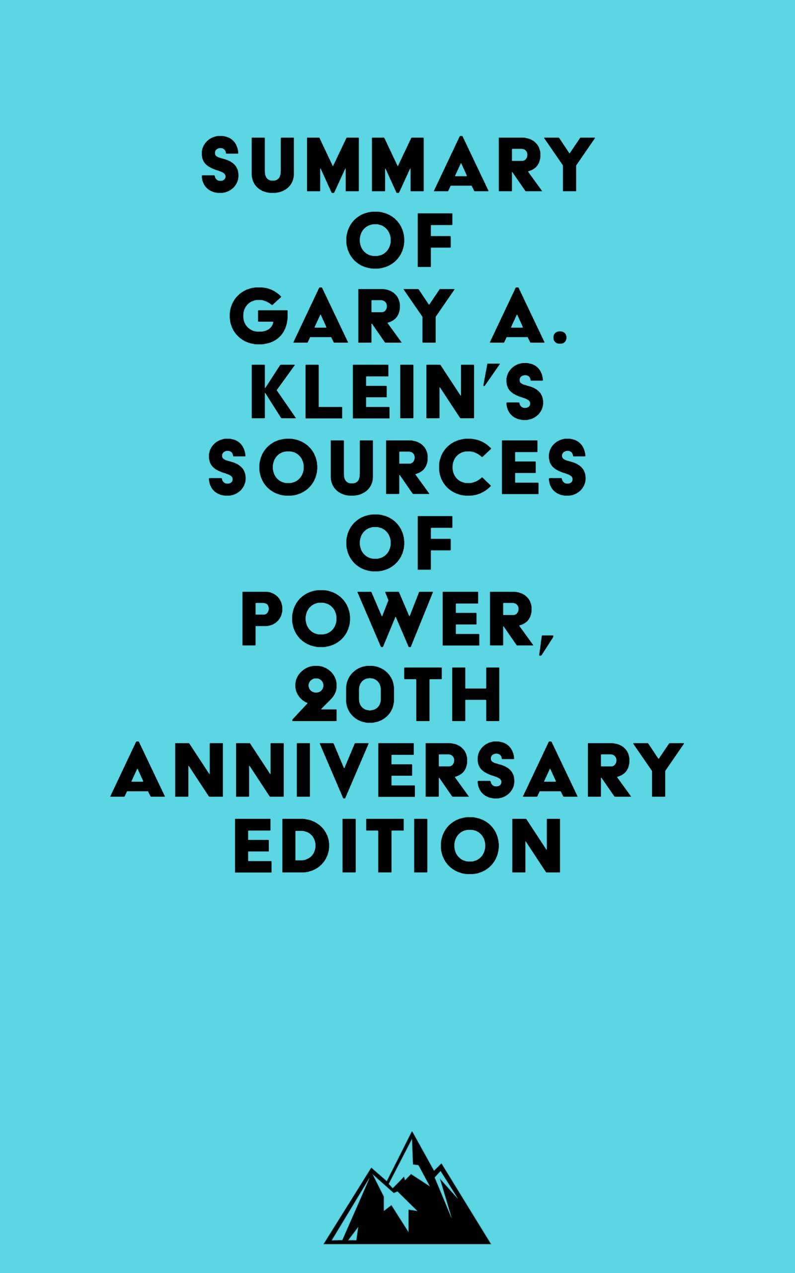 Summary of Gary A. Klein's Sources of Power, 20th Anniversary Edition ...