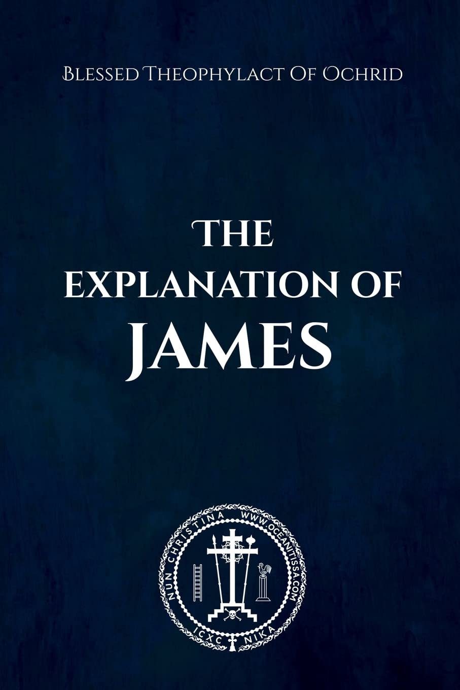 The Explanation of James by Blessed Theophylact of Ochrid | Goodreads