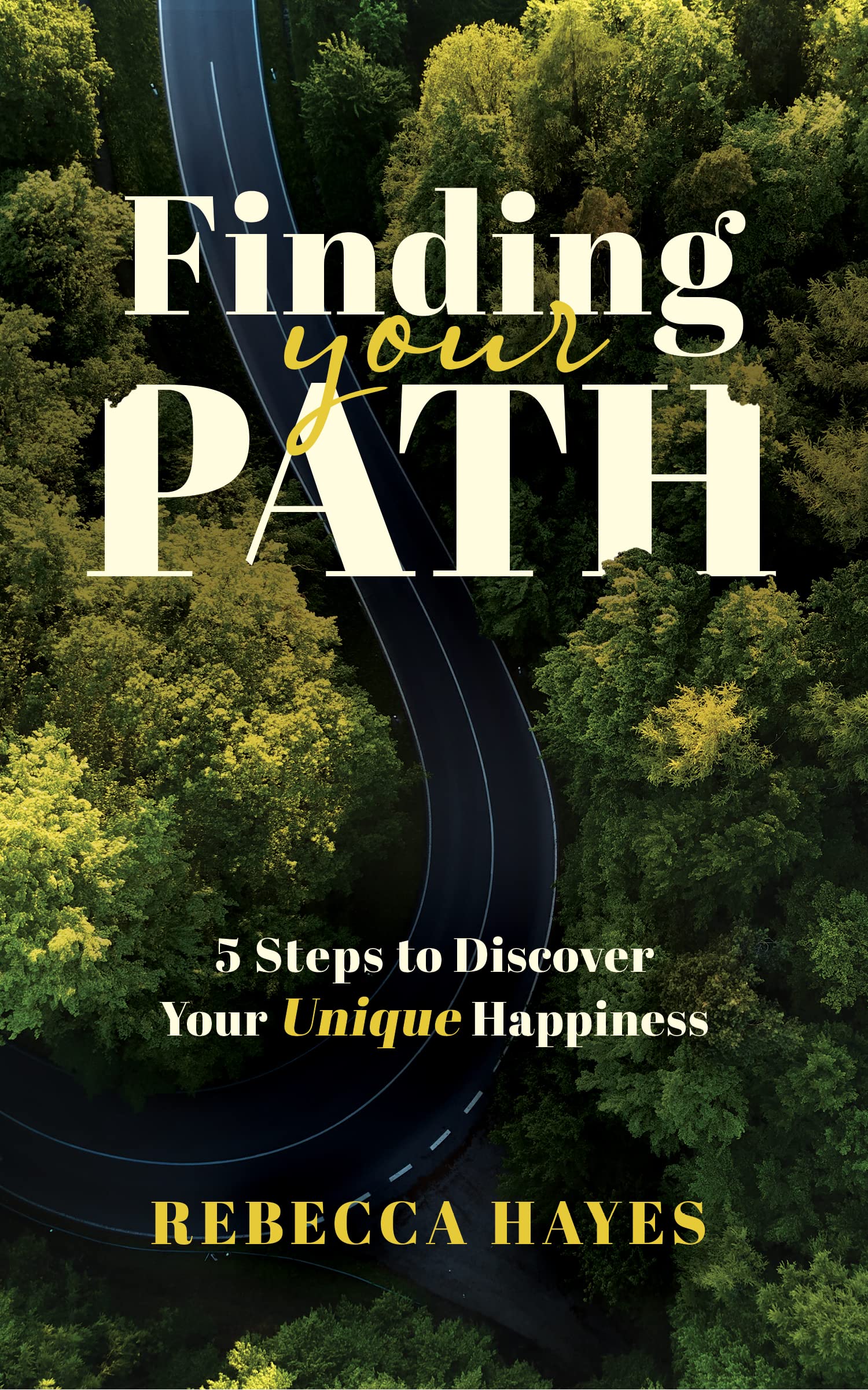 Finding Your Path: 5 Steps to Discover Your Unique Happiness by Rebecca ...