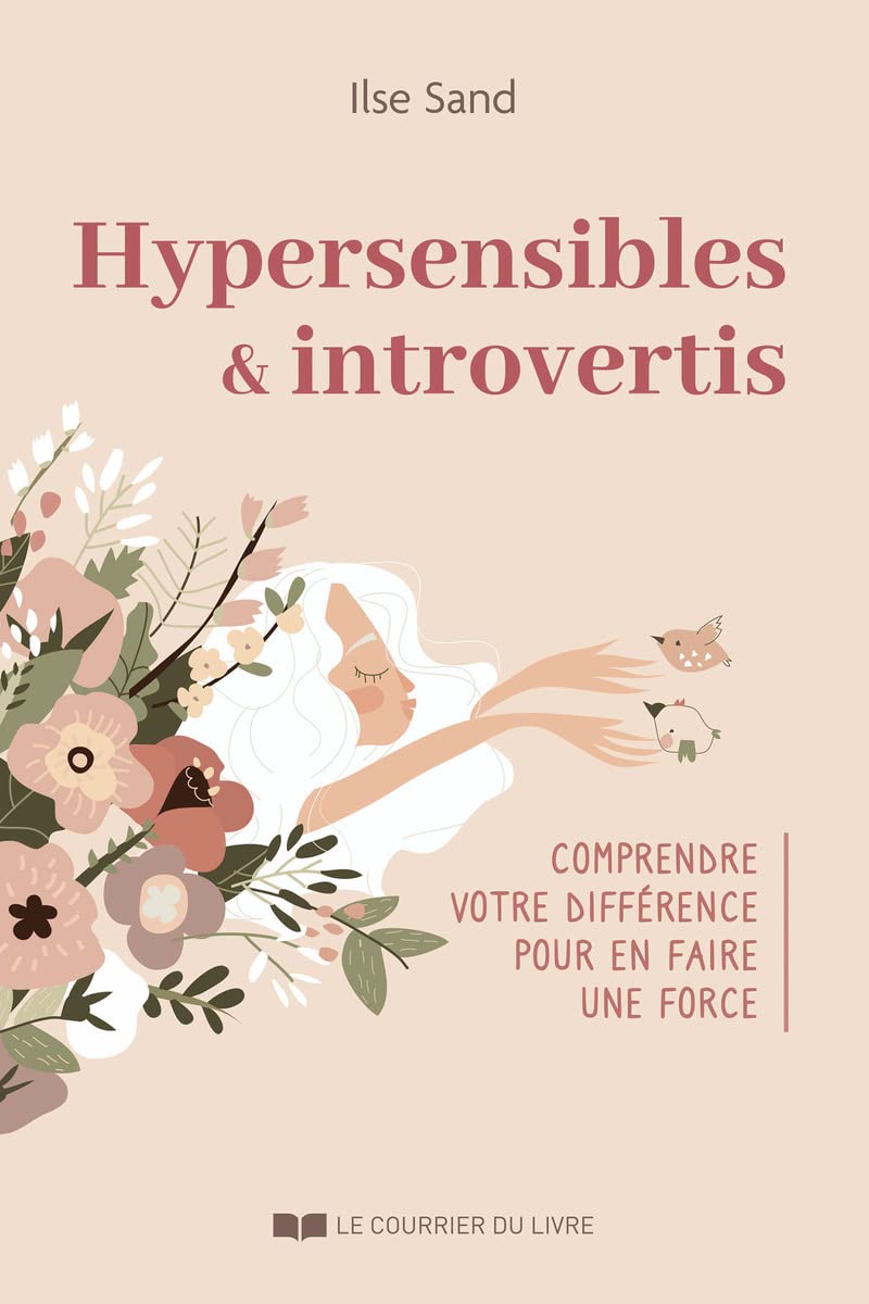 Hypersensibles et introvertis - Comprendre votre différence pour en ...